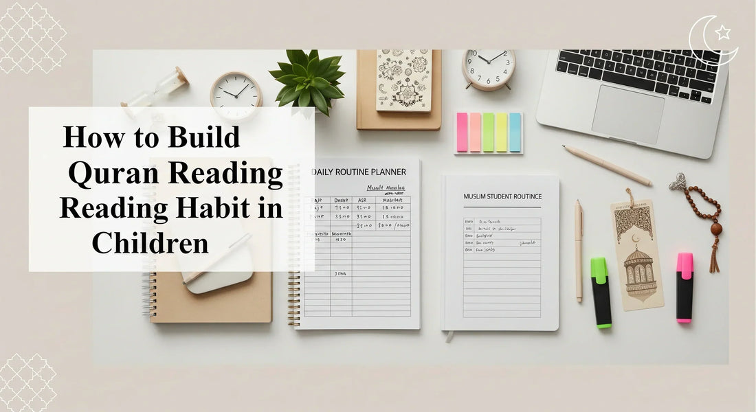 How to Build Quran Reading Habit in Children (With Love) – Muslim Planner